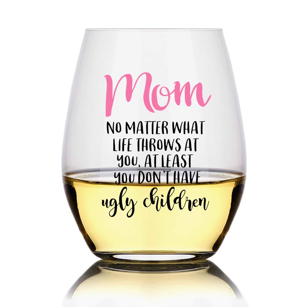 Perfectinsoy Mom No Matter What/Ugly Children Wine Glass, Mothers Day Gift for Women, Grandma, Mom, New Mom, Sisters, Aunts, Friends, Colleagues, Boss, Neighbors, Mom Birthday Gifts, Mom Gifts