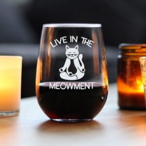 Live In The Meowment - Stemless Wine Glass - Funny Cat Gifts and Meditation Themed Decor - Large 17 Oz Glasses