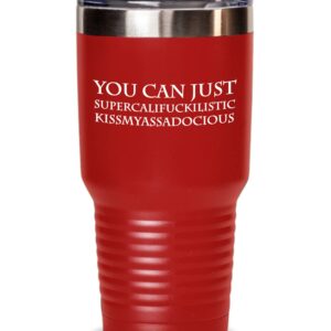 You can just supercali, supercalifuckilistic kissmyassadocious, funny rude gift for him her colleague coworker, coffee mug, wine glass, tumbler (teal, 30 oz)