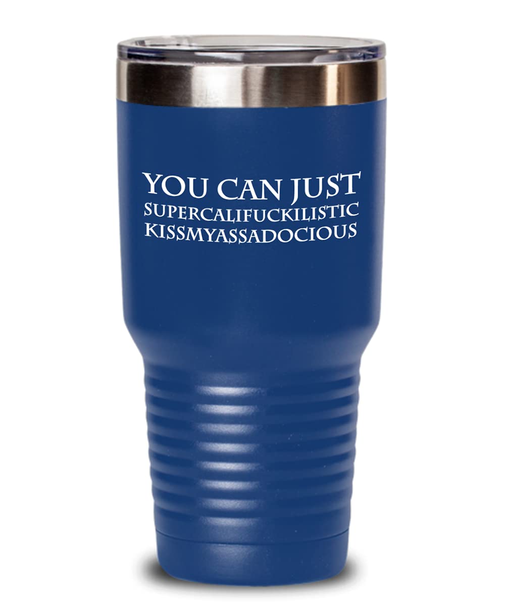 You can just supercali, supercalifuckilistic kissmyassadocious, funny rude gift for him her colleague coworker, coffee mug, wine glass, tumbler (teal, 30 oz)