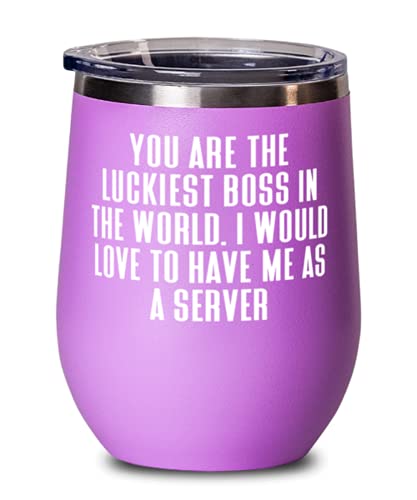 Inappropriate Server, You are The Luckiest Boss in the World. I Would Love to Have, ﻿Best Graduation Wine Glass For Men Women