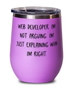 web developer for men women, web developer. i'm not arguing. i'm just, new web developer wine glass, wine tumbler from coworkers