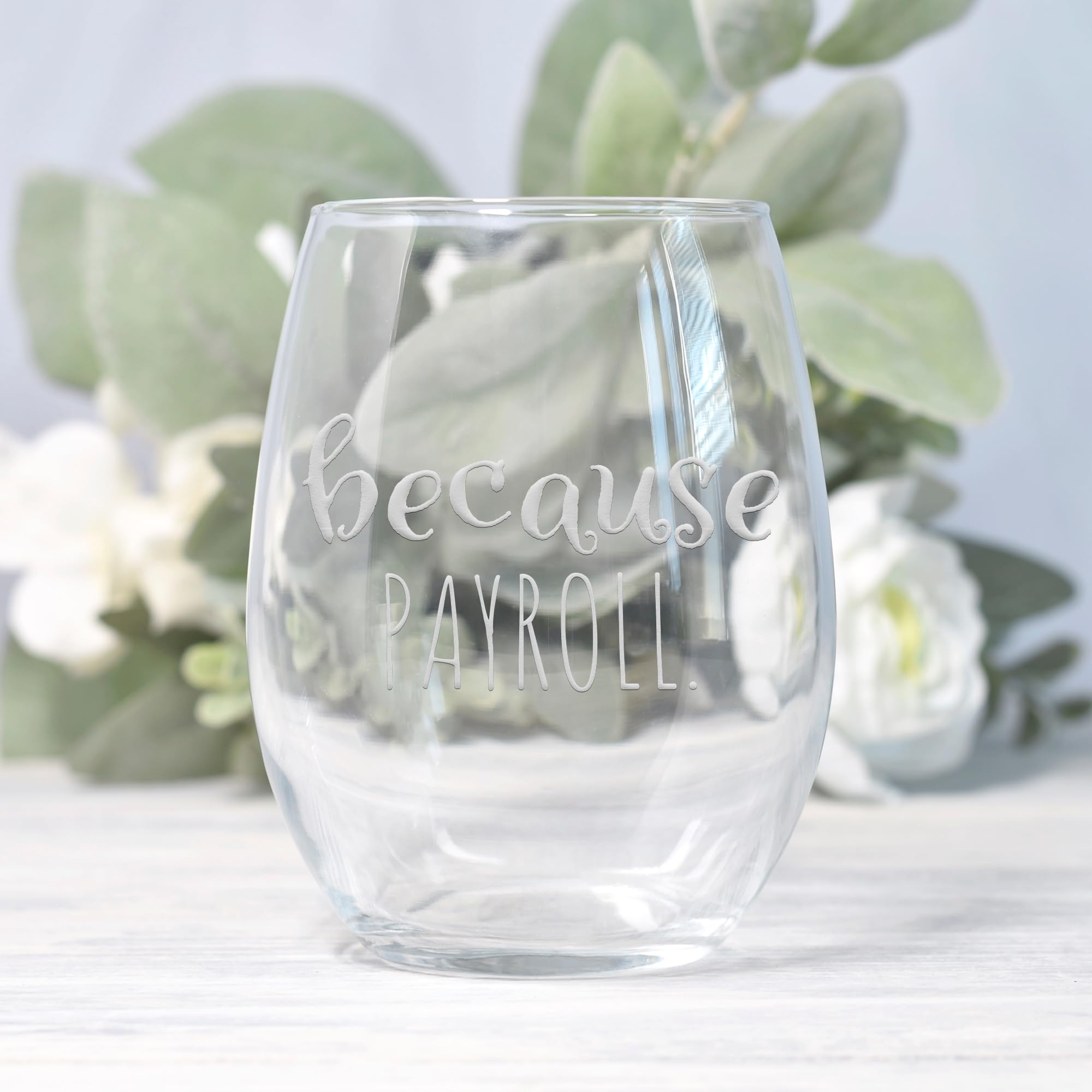 Because Payroll Stemless Wine Glass - Payroll Gift, Because Payroll, Accounting Gift, Accountant Gift