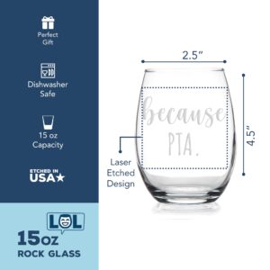 Because PTA Stemless Wine Glass - Because Pta, Funny Pta Wine Glass, Pta Mom Gift, Pta Gifts, Pta Wine Glass, Pta President Gift