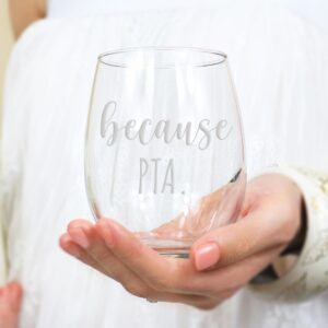 Because PTA Stemless Wine Glass - Because Pta, Funny Pta Wine Glass, Pta Mom Gift, Pta Gifts, Pta Wine Glass, Pta President Gift