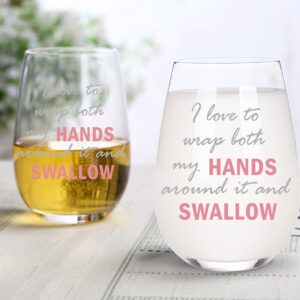 Mokoart I Love to Wrap Both My HANDS Around It and SWALLOW Funny Wine Glass for Women, Gag Gifts for Adults, Friends, Her, BBF for Bachelorette Parties Decorations, Birthday Gift Idea for Her, 17 oz