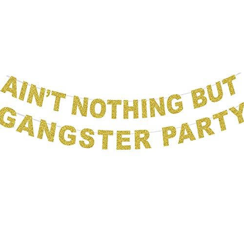 alexkike Glitter Ain't Nothing But A Gangster Party Banner , Ain't Nothig But A Gangsta Party Decorations,90's Hip Hop Party Decor, Disco theme Party 90s Party Supplies(Gold)