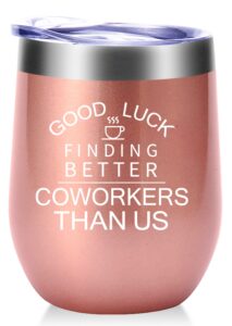 amzushome good luck finding better coworkers than us mug.going away,goodbye,farewell,leaving,new job gifts for colleague boss co-worker friends men women wine tumbler(12oz rose gold)