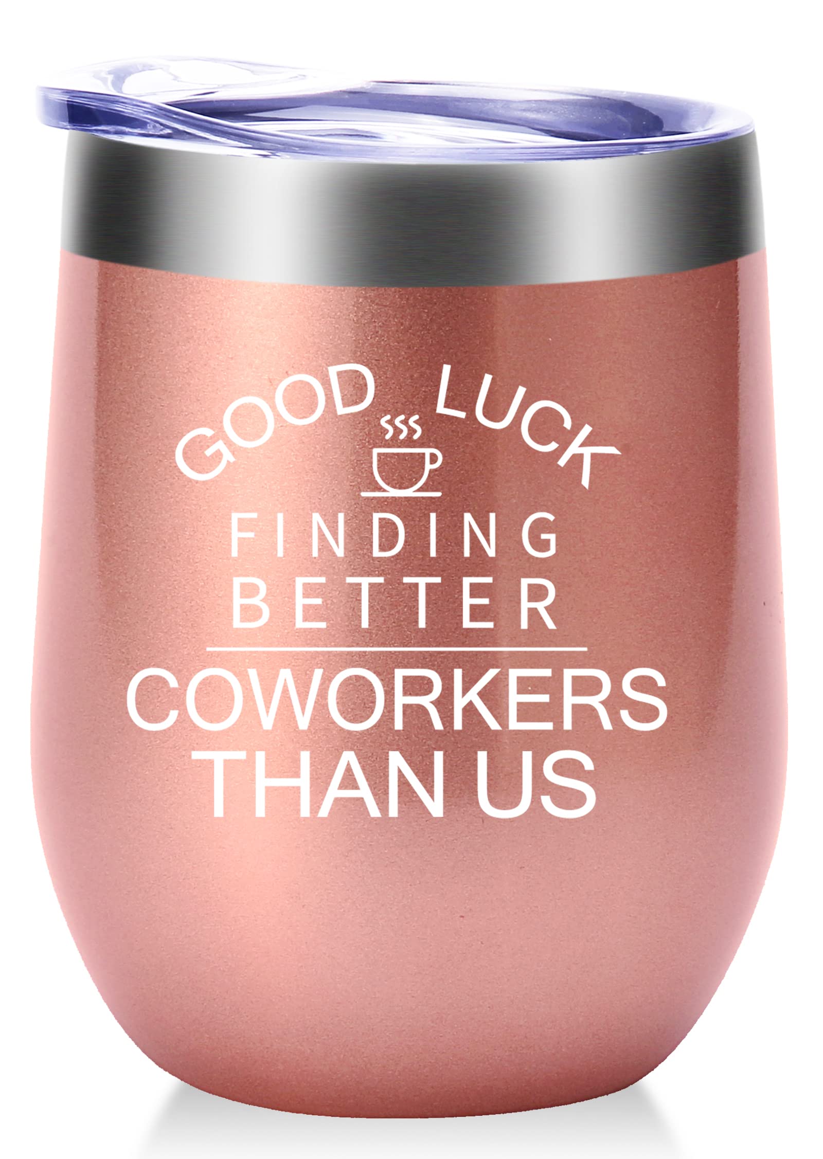 AMZUShome Good Luck Finding Better Coworkers Than Us Mug.Going Away,Goodbye,Farewell,Leaving,New Job Gifts for Colleague Boss Co-worker Friends Men Women Wine Tumbler(12oz Rose Gold)