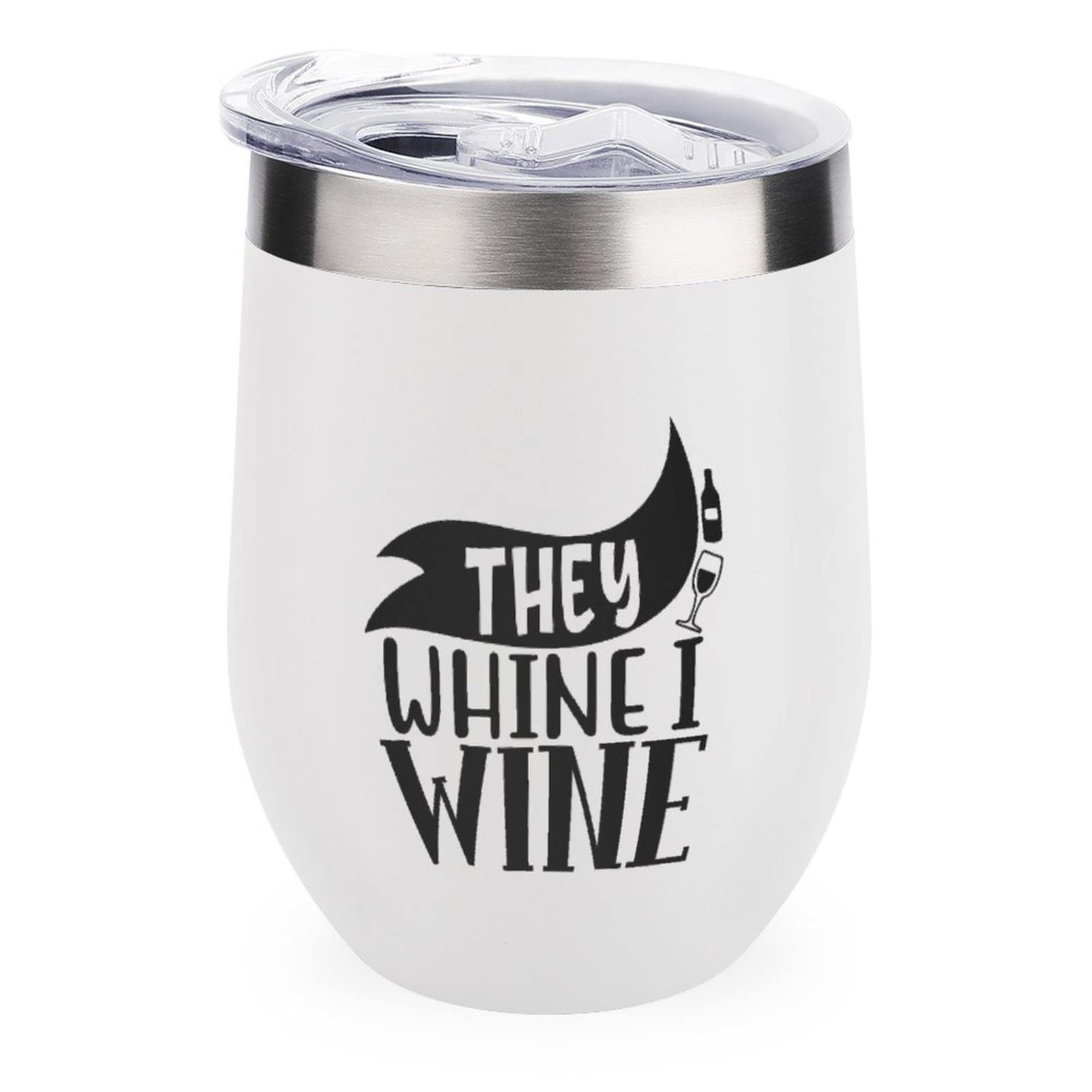 They Whine I Wine Wine Tumbler Wine Quotes Coffee Mug 12 oz Stainless Steel Stemless Wine Glass Christmas Valentine Gift for Women Wine Cups with Lids for Coffee Wine Cocktails Champaign