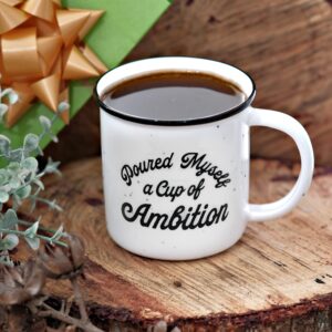 MAINEVENT Pour Myself a Cup of Ambition Mug 11 Ounce, Coffee Mug Funny, Novelty Coffee Mug, Cup Ambition Coffee Mug Campfire Coffee Mug, Coffee Mug Cup Ambition Fun Coffee Mug Pour Yourself Cup