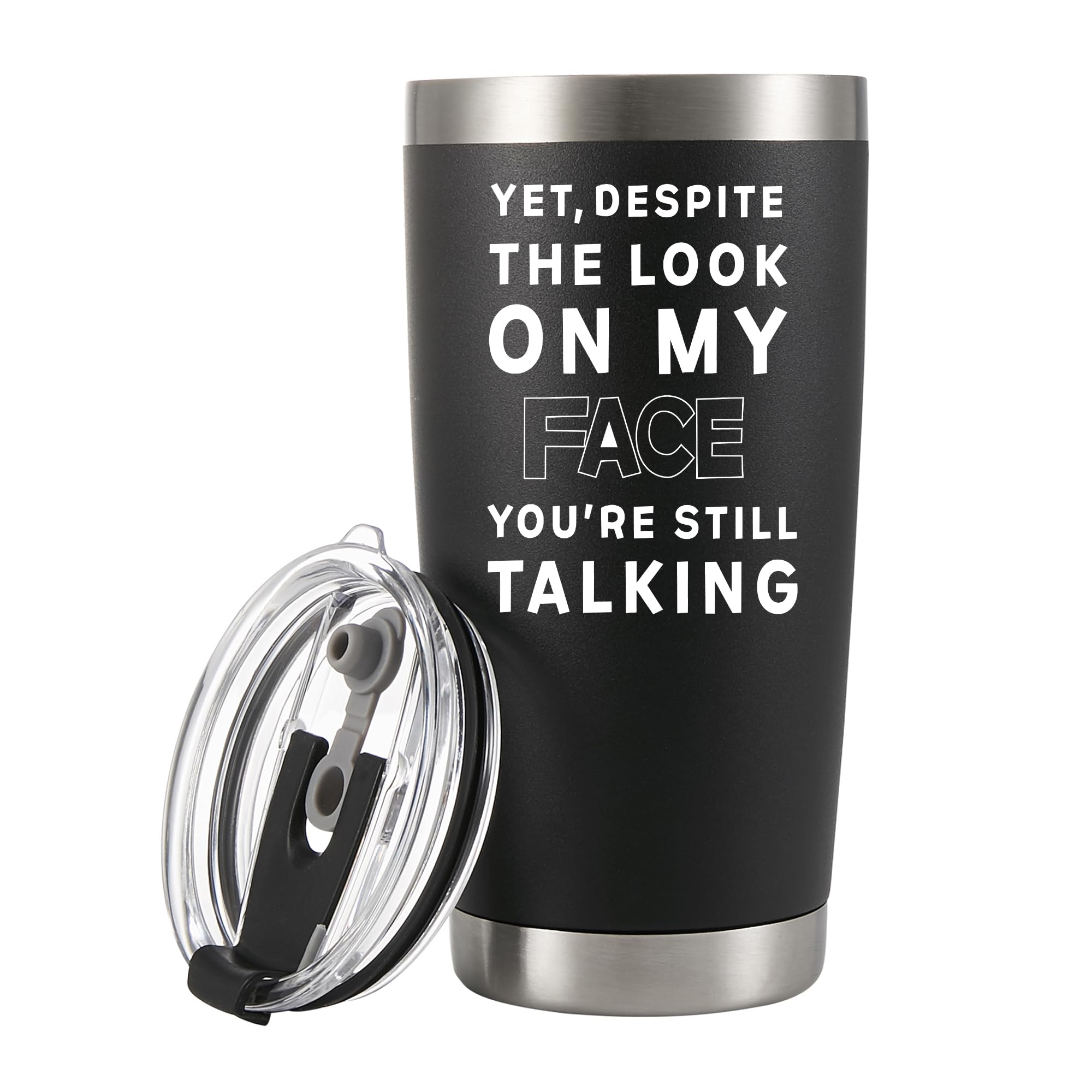 Yet Despite The Look On My Face You're Still Talking Vacuum Insulated Stainless Steel Tumbler Sarcastic Gifts From Coworker Friends Girlfriend Boyfriend Mom Dad Boss Gift To Employee (20 oz)