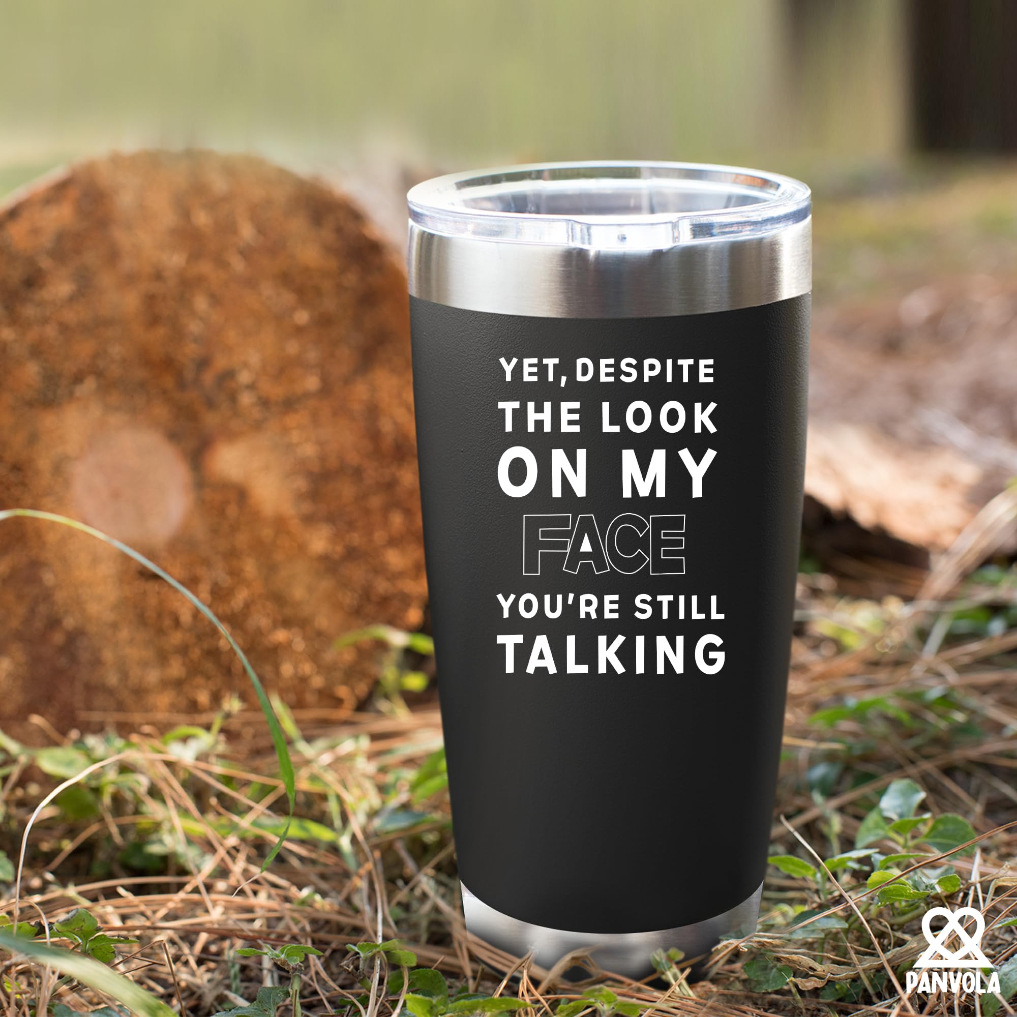 Yet Despite The Look On My Face You're Still Talking Vacuum Insulated Stainless Steel Tumbler Sarcastic Gifts From Coworker Friends Girlfriend Boyfriend Mom Dad Boss Gift To Employee (20 oz)