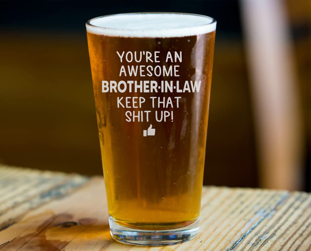 NeeNoNex You are an Awesome Brother in Law Keep That Up Beer Pint Great and Sarcastic Gift For Brother in Laws Beer Glass Birthday Present