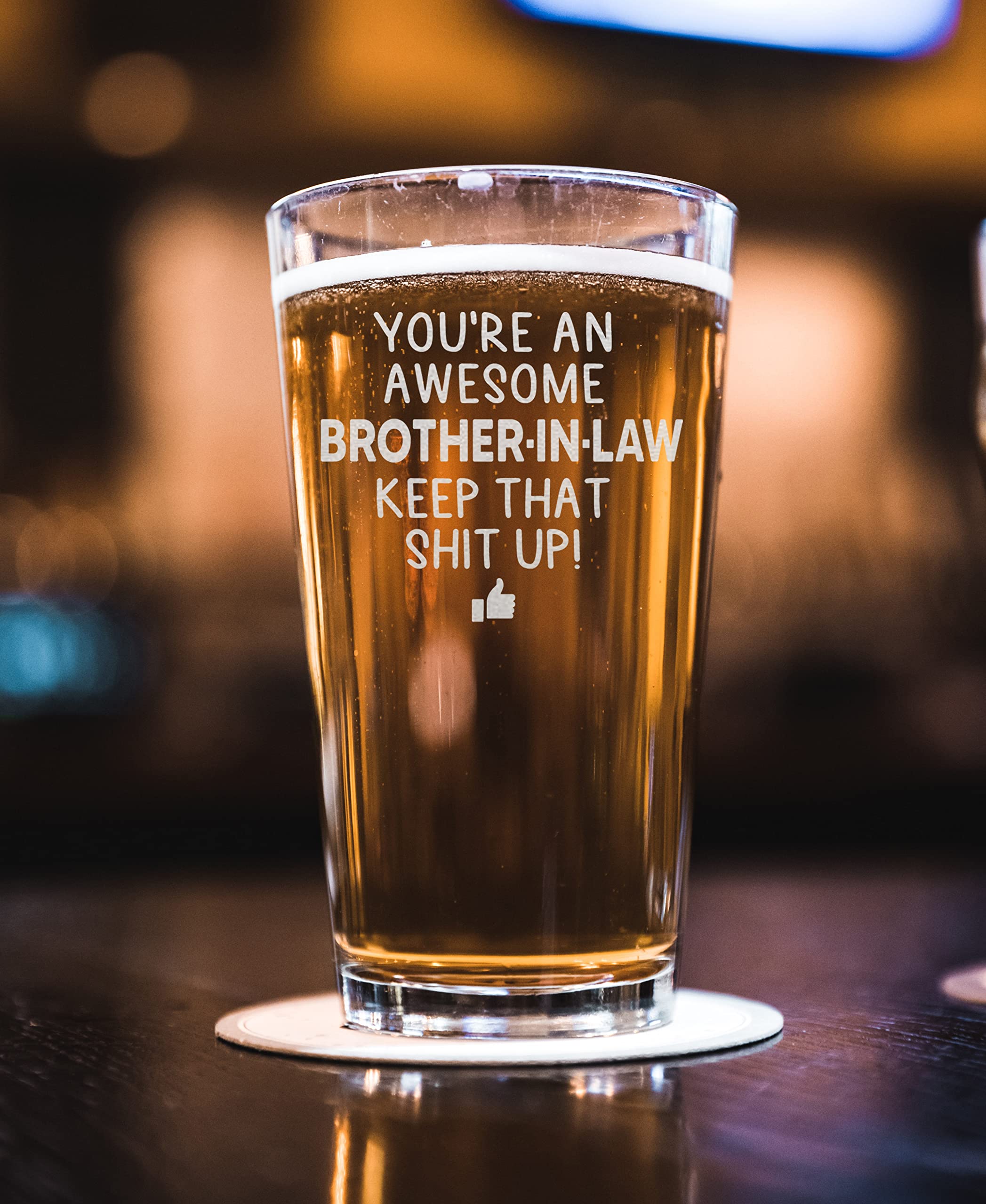 NeeNoNex You are an Awesome Brother in Law Keep That Up Beer Pint Great and Sarcastic Gift For Brother in Laws Beer Glass Birthday Present