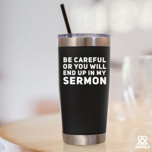 Be Careful Or You'll End Up In My Sermon Vacuum Insulated Tumbler (20 oz) Pastor Gifts Warning Mug From Mom Dad Husband Preacher Minister Appreciation Ordination With Lid And Straw Birthday Christmas