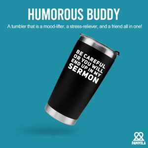 Be Careful Or You'll End Up In My Sermon Vacuum Insulated Tumbler (20 oz) Pastor Gifts Warning Mug From Mom Dad Husband Preacher Minister Appreciation Ordination With Lid And Straw Birthday Christmas