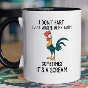 Funny Chicken Coffee Mug I Don't Fart. I Just Whisper In My Pants. Sometimes It Screams Novelty Cup Accent Mug 11 Oz