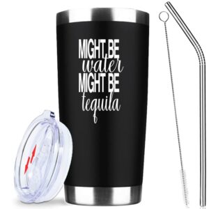 athand might be water might be tequila 20 oz insulated tumblers with lid & straw | double wall stainless steel wine tumbler coffee mug | novelty birthday christmas gifts idea (black)