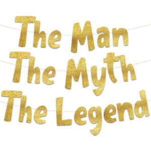 the man the myth the legend gold glitter banner – men’s birthday, bachelor party, retirement party supplies, gifts and decorations