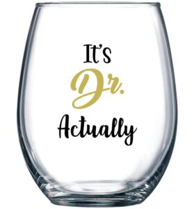 it’s doctor actually funny stemless wine glass 15oz - unique gift idea for doctor, dentist, physician, phd - birthday christmas and graduation gifts for men or women