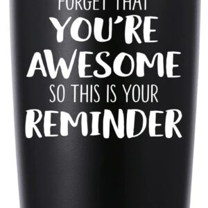 Sometimes You Forget You're Awesome 20 OZ Tumbler.Inspirational Thank You Gifts.Graduation Appreciation Encouragement Birthday Gifts for Men Women Friend Dad Mom Daughter Son Coworker(Black)