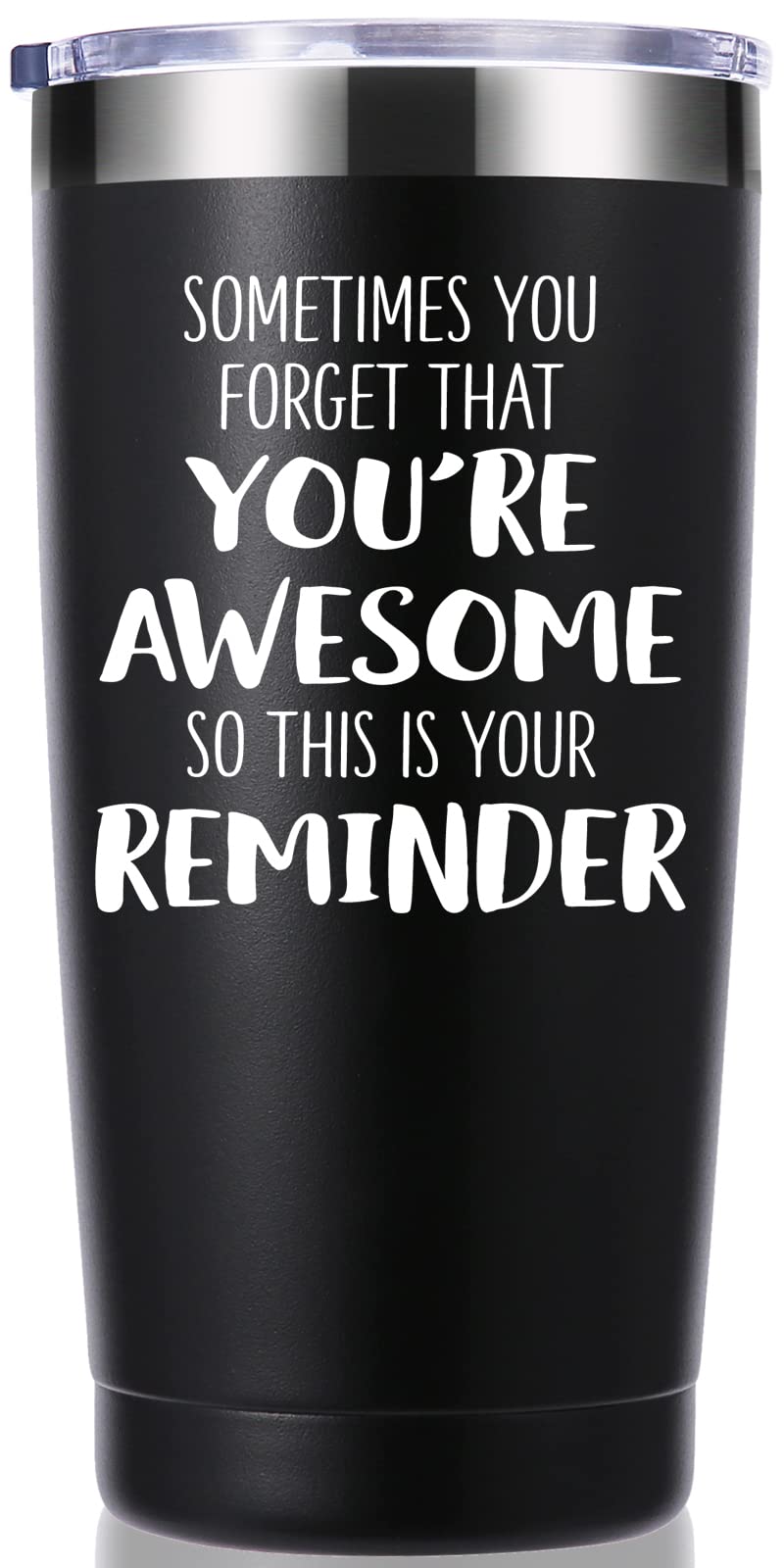 Sometimes You Forget You're Awesome 20 OZ Tumbler.Inspirational Thank You Gifts.Graduation Appreciation Encouragement Birthday Gifts for Men Women Friend Dad Mom Daughter Son Coworker(Black)