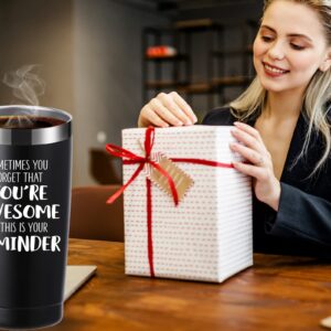 Sometimes You Forget You're Awesome 20 OZ Tumbler.Inspirational Thank You Gifts.Graduation Appreciation Encouragement Birthday Gifts for Men Women Friend Dad Mom Daughter Son Coworker(Black)