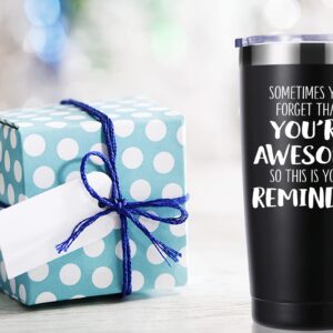 Sometimes You Forget You're Awesome 20 OZ Tumbler.Inspirational Thank You Gifts.Graduation Appreciation Encouragement Birthday Gifts for Men Women Friend Dad Mom Daughter Son Coworker(Black)