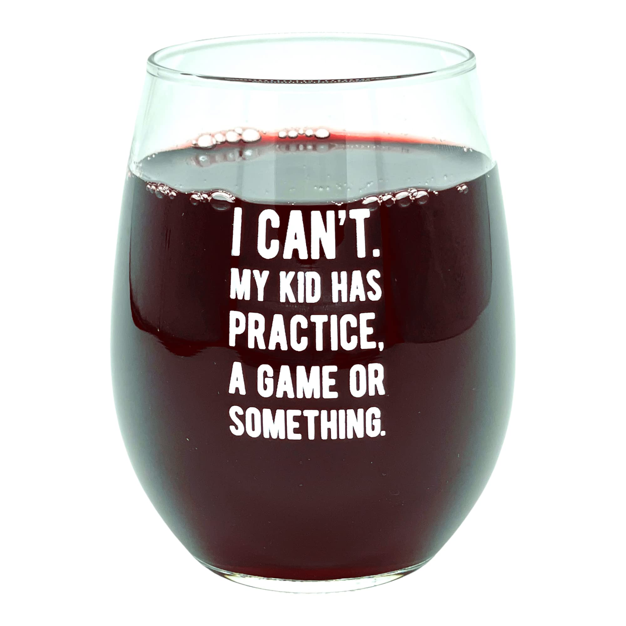 I Cant My Kid Has Practice A Game Or Something Wine Glass Funny Sarcastic Parenting Novelty Cup-15 oz Funny Wine Glass Funny Sarcastic Novelty Wine Glass White Standard