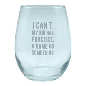 I Cant My Kid Has Practice A Game Or Something Wine Glass Funny Sarcastic Parenting Novelty Cup-15 oz Funny Wine Glass Funny Sarcastic Novelty Wine Glass White Standard