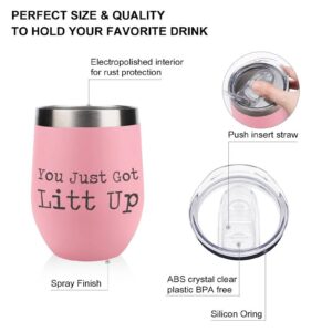 Non-Rust Steel Wine Tumbler You Just Got Litt Up Insulated Wine Glass with Sliding Lid, Funny Wine Cup for Champaign, Cocktail, Beer,Pink 12oz