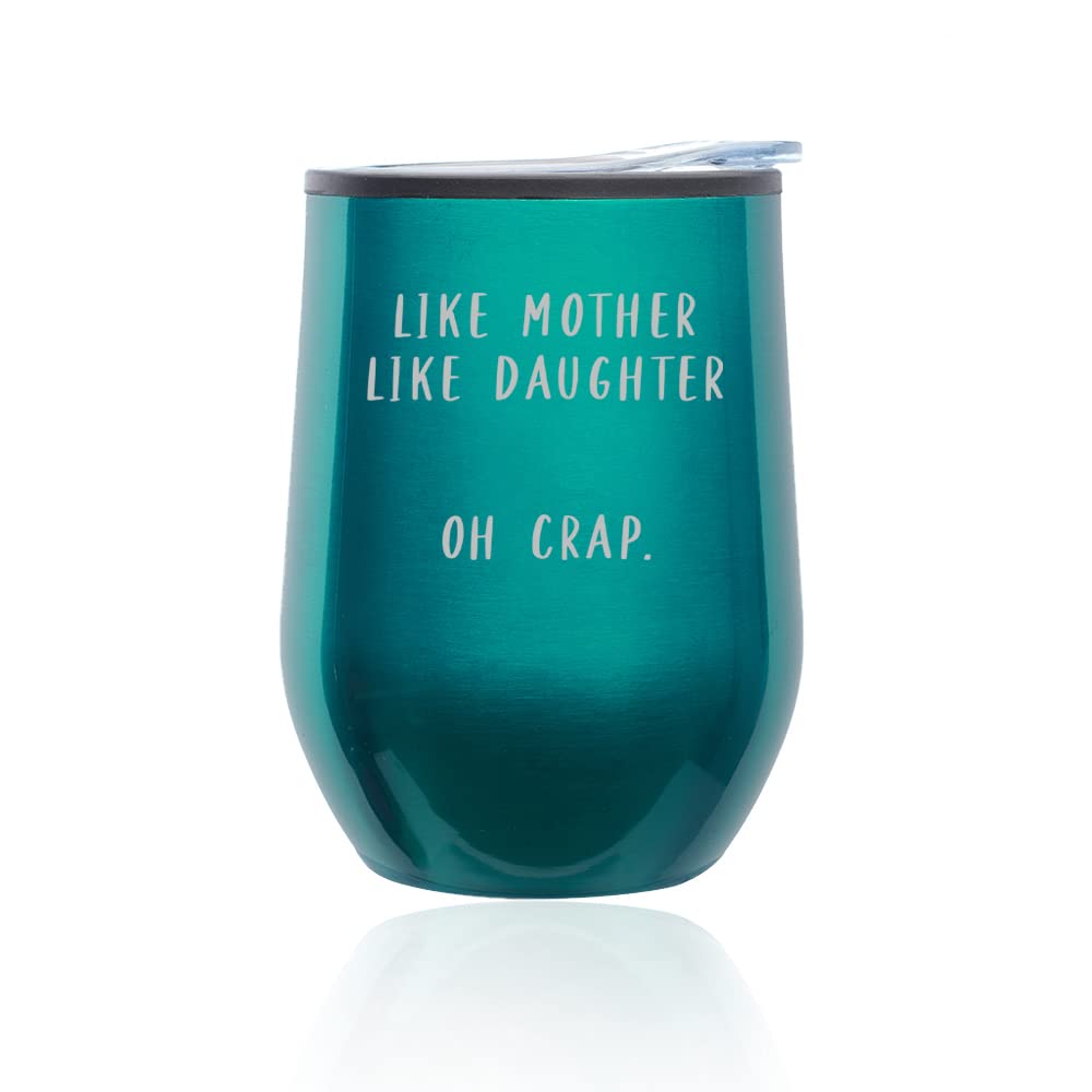 Stemless Wine Tumbler Coffee Travel Mug Glass with Lid Like Mother Like Daughter Mom Gift From Daughter Funny Mother's Day Birthday (Turquoise Teal)