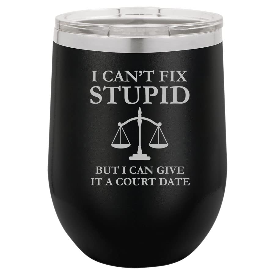 12 oz Double Wall Vacuum Insulated Stainless Steel Stemless Wine Tumbler Glass Coffee Travel Mug With Lid I Can't Fix Stupid But I Can Give It A Court Date Funny Lawyer Judge (Black)