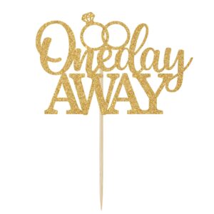 One Day Away Cake Topper, Wedding Rehearsal Cake Decoraations Gold Glitter