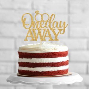 One Day Away Cake Topper, Wedding Rehearsal Cake Decoraations Gold Glitter