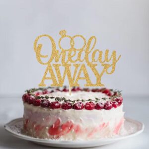 One Day Away Cake Topper, Wedding Rehearsal Cake Decoraations Gold Glitter