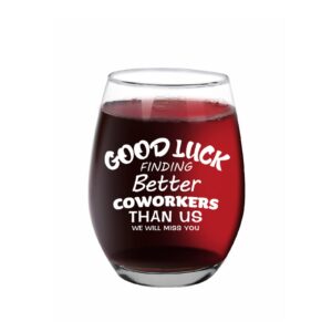 good luck finding better coworkers than us stemless wine glass going away gift for coworker women men goodbye, farewell, leaving gifts for friends colleague boss co-worker, 15oz