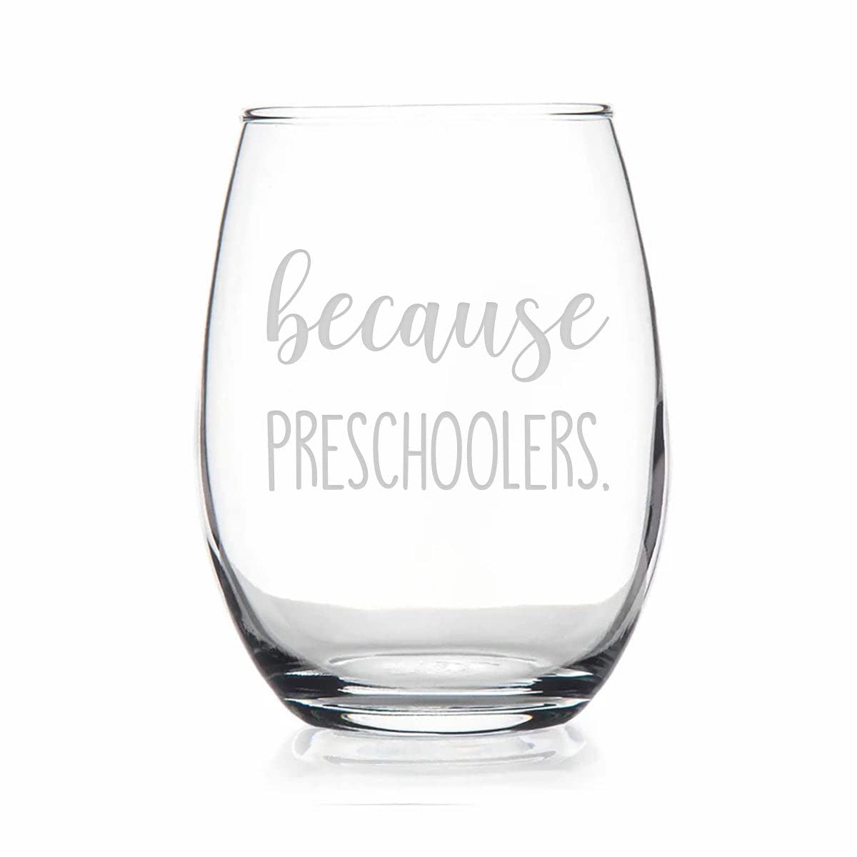 HTDesigns Because Preschoolers Stemless Wine Glass - Preschool Teacher Gift - Gift For Preschool Teacher - Pre K Teacher Gift - Preschool Teacher Wine