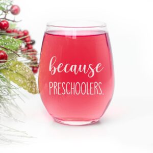 HTDesigns Because Preschoolers Stemless Wine Glass - Preschool Teacher Gift - Gift For Preschool Teacher - Pre K Teacher Gift - Preschool Teacher Wine