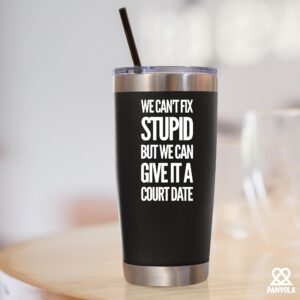 We Can't Fix Stupid But We Can Give It A Court Date Vacuum Insulated Tumbler Lawyer Gifts Law Student Teacher Attorney Dad Mom Husband Wife Stainless Steel With Removable Lid Drinkware (20 oz)