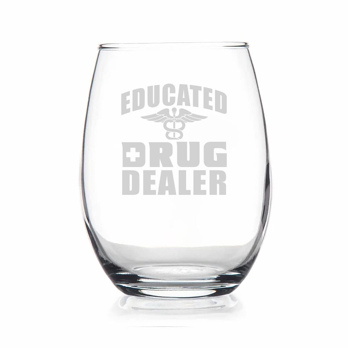 HTDesigns Educated Drug Dealer Pharmacist Stemless Wine Glass - Pharmacy Tech Gift - Pharmacist Gift - Healthcare Gift - Friend Gift - Doctor Gift