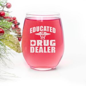 HTDesigns Educated Drug Dealer Pharmacist Stemless Wine Glass - Pharmacy Tech Gift - Pharmacist Gift - Healthcare Gift - Friend Gift - Doctor Gift