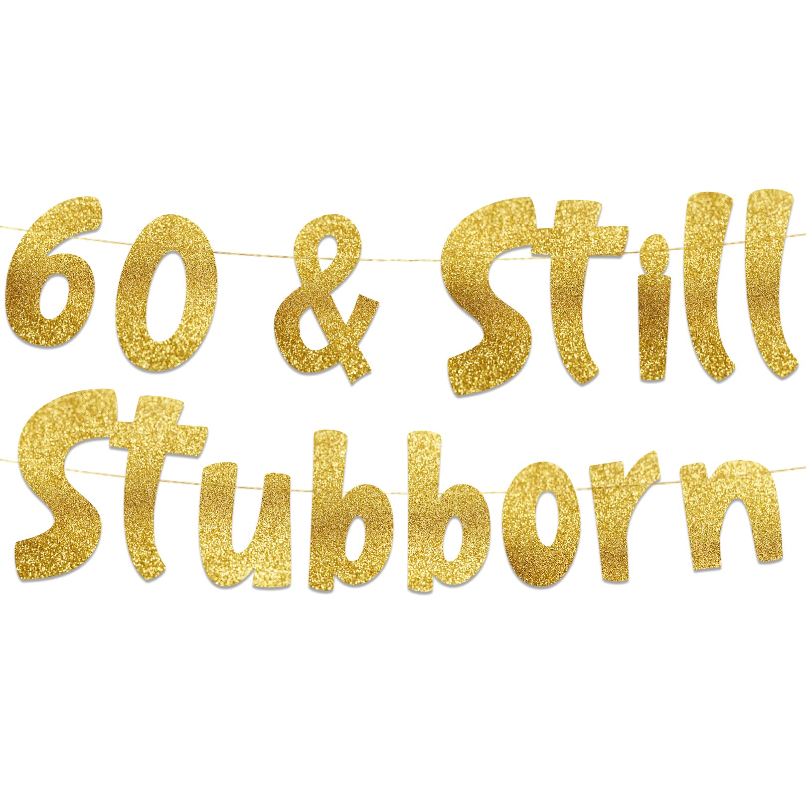 60 & Still Stubborn Gold Glitter Banner - 60th Birthday and Anniversary Party Decorations