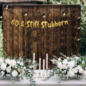 60 & Still Stubborn Gold Glitter Banner - 60th Birthday and Anniversary Party Decorations