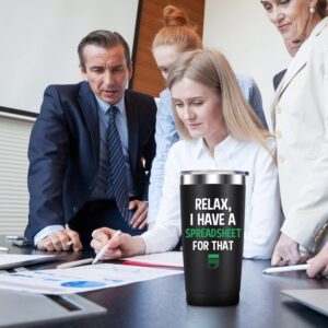 Relax, I Have A Spreadsheet for That- Accountant Gifts- Funny Gifts for Boss, CPA, Coworker, Women, Men- 20oz Insulated Stainless Steel Tumbler with Lid, Spreadsheet Mug, Birthday Christmas Gifts