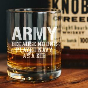 Engraved Army Because No One Played Navy As Kid Whiskey Glass - 11oz Rock Glass Gift For US Army Veteran - Made In The USA