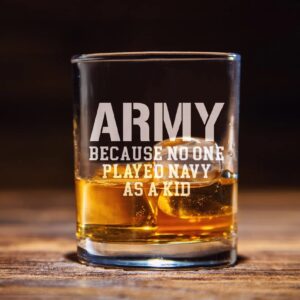 Engraved Army Because No One Played Navy As Kid Whiskey Glass - 11oz Rock Glass Gift For US Army Veteran - Made In The USA