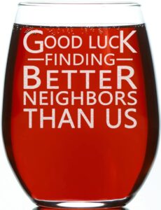 carvelita good luck finding better neighbors than us, 150z stemless wine glass, funny farewell gift for the best neighbor moving away, for neighbor