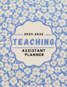 2023-2024 teaching assistant planner: large weekly and monthly teacher organizer calendar | lesson plan grade and record books for teachers